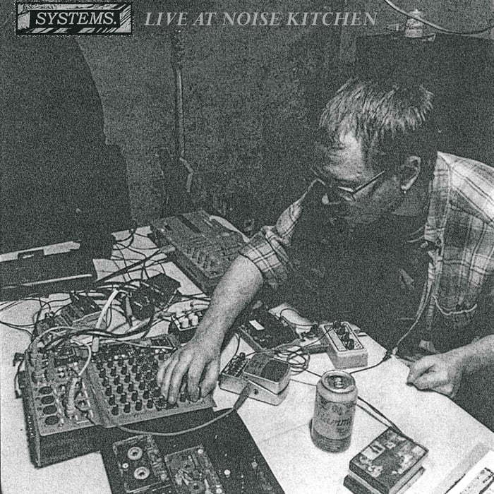 Live at Noise Kitchen · Systems.