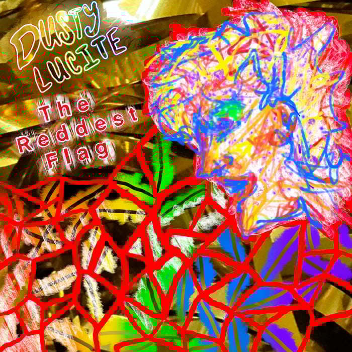 The Reddest Flag · Dusty Lucite