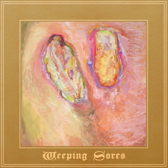 Weeping Sores · Weeping Sores